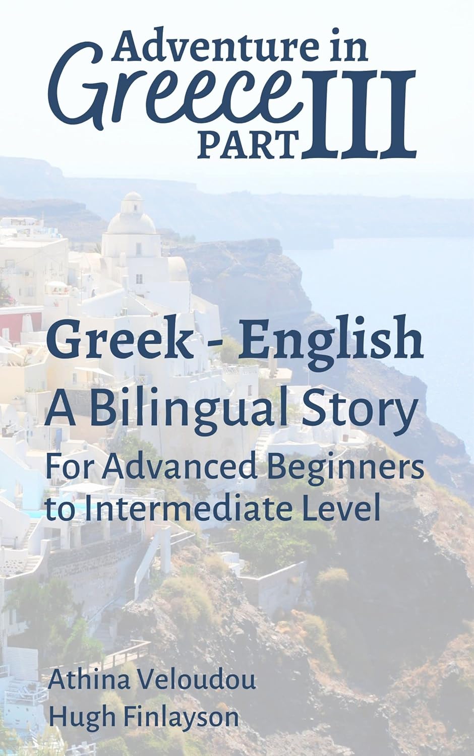 Adventure in Greece Part 3: Learn Greek: A Greek-English Bilingual ...