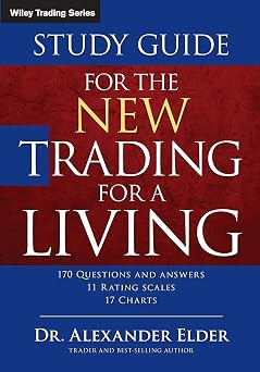 Study Guide for The New Trading for a Living (Wiley Trading ...