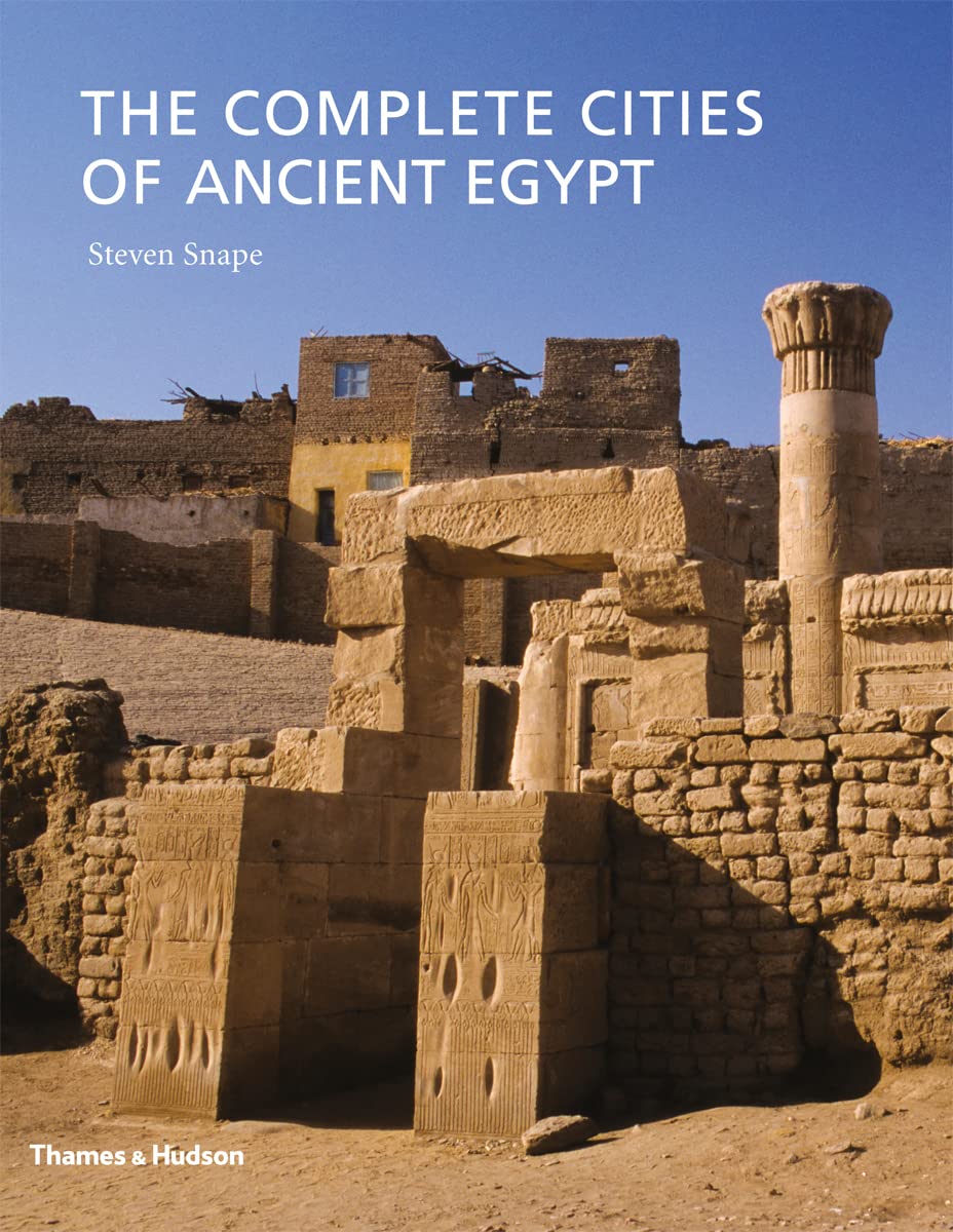 The Complete Cities of Ancient Egypt: (E): Amazon.co.uk: Snape, Steven ...