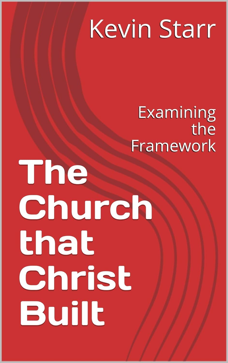 Amazon.co.jp: The Church that Christ Built: Examining the Framework ...