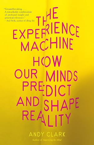 Amazon.co.jp: The Experience Machine: How Our Minds Predict and Shape ...
