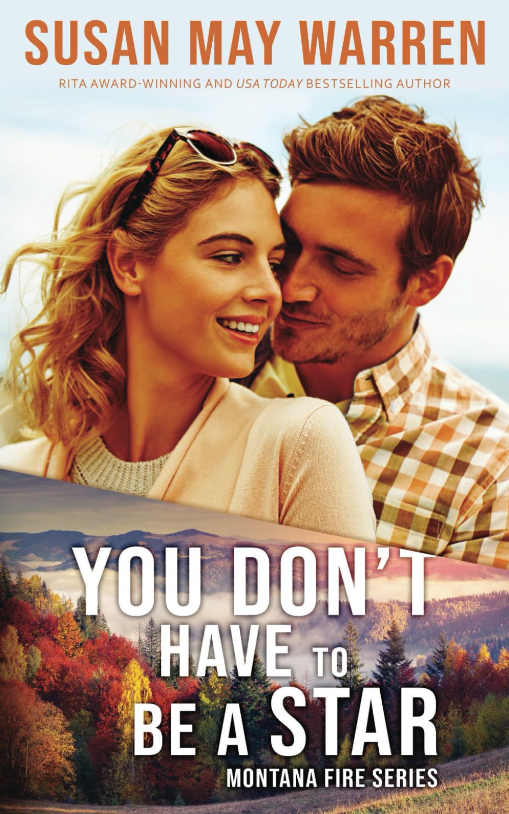 You Don't Have to Be a Star: The Park Ranger and the Movie Star...(Montana Fire book 9): Warren ...