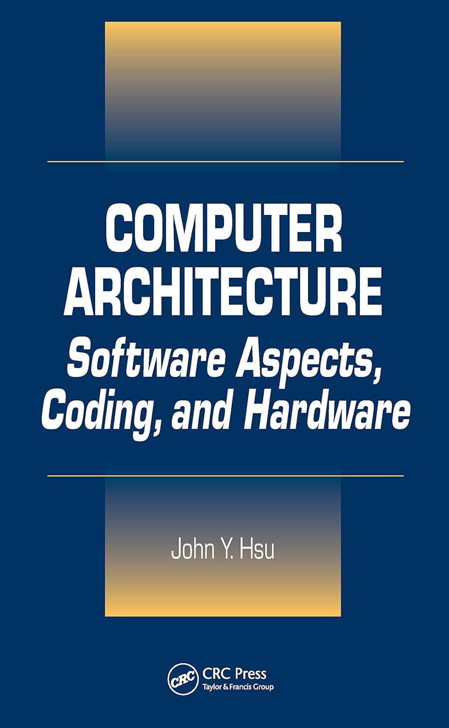 Computer Architecture: Software Aspects, Coding, and Hardware, Hsu ...