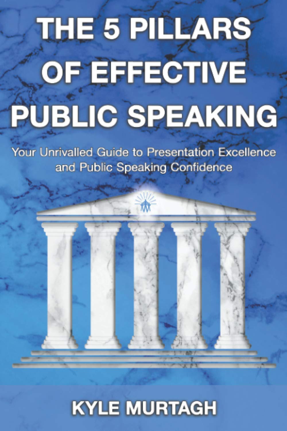 The 5 Pillars of Effective Public Speaking: Your Unrivalled Guide to ...