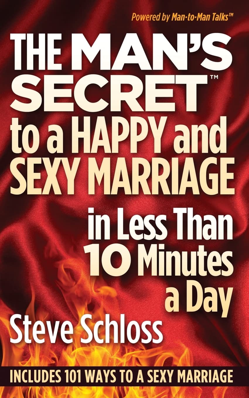 The Man's Secret to a Happy and Sexy Marriage in Less Than 10 Minutes a ...