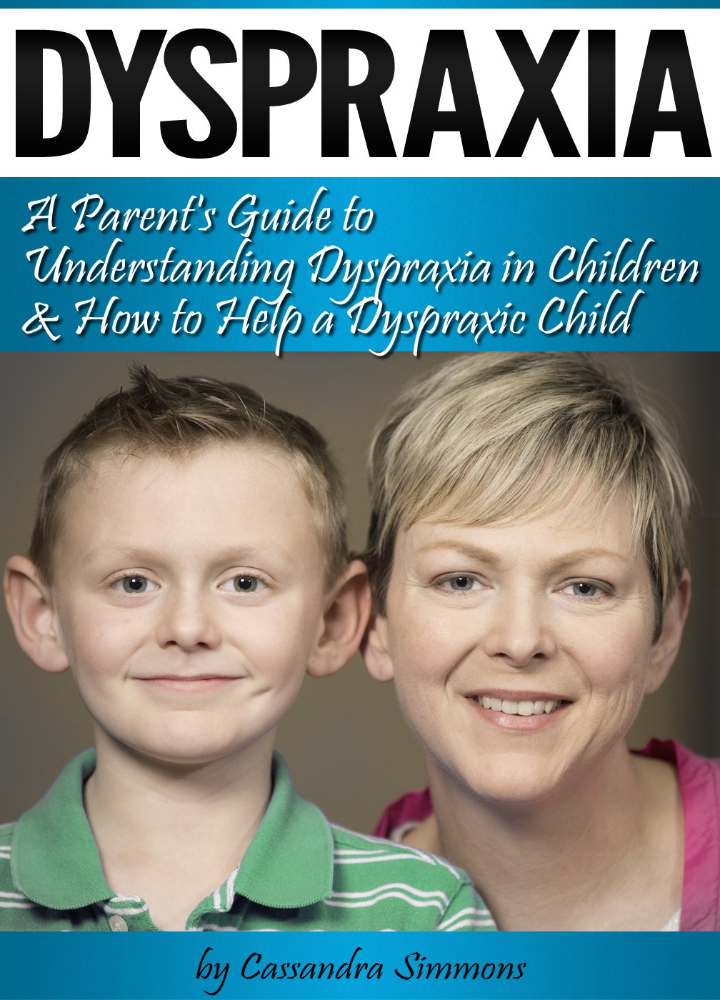 Dyspraxia: A Parent's Guide to Understanding Dyspraxia in Children and ...