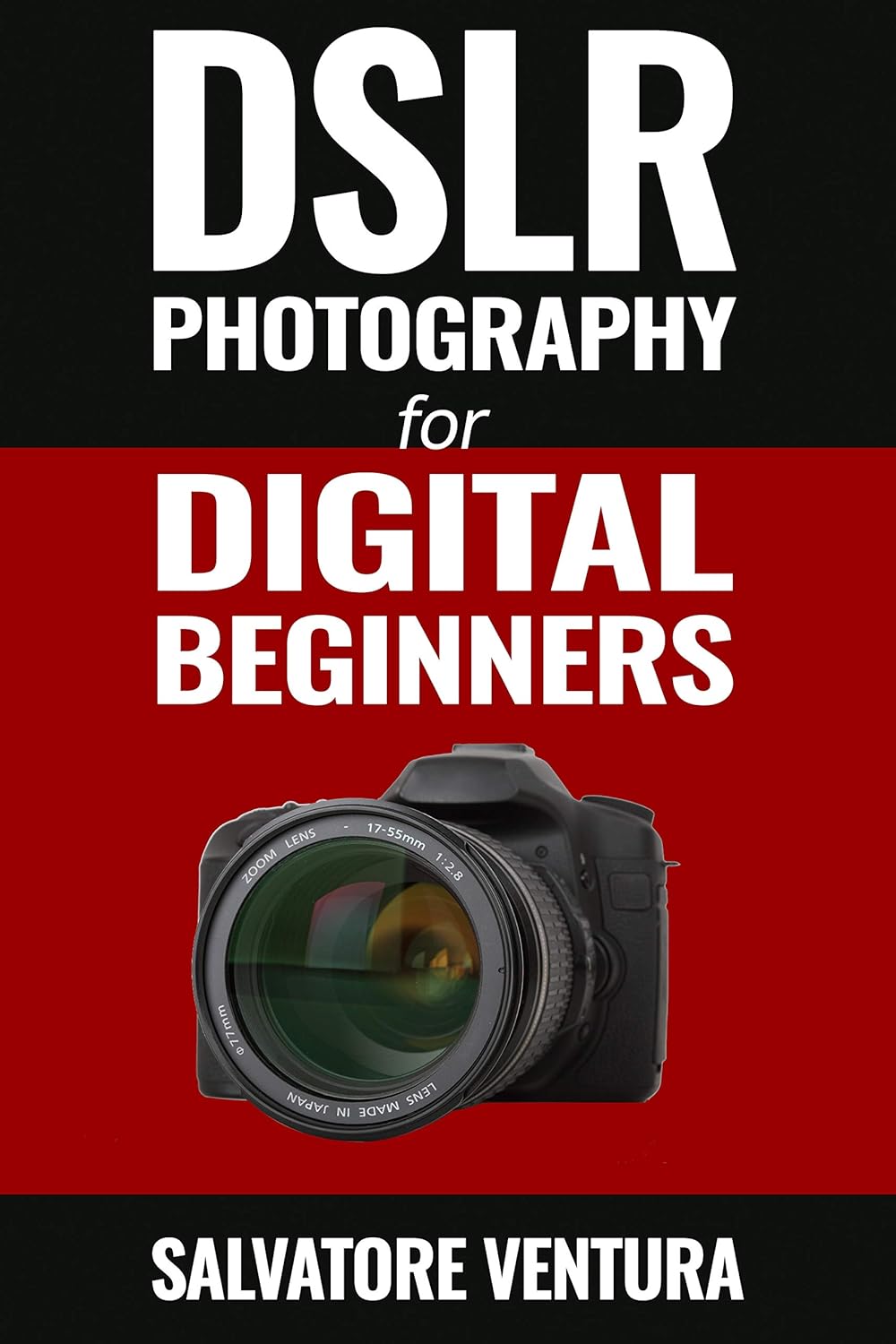 DSLR Photography for Digital Beginners: Learn the fundamentals of ...