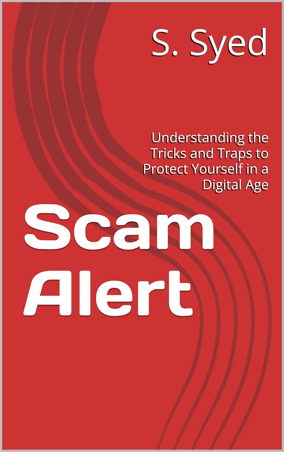 Scam Alert: Understanding the Tricks and Traps to Protect Yourself in a ...