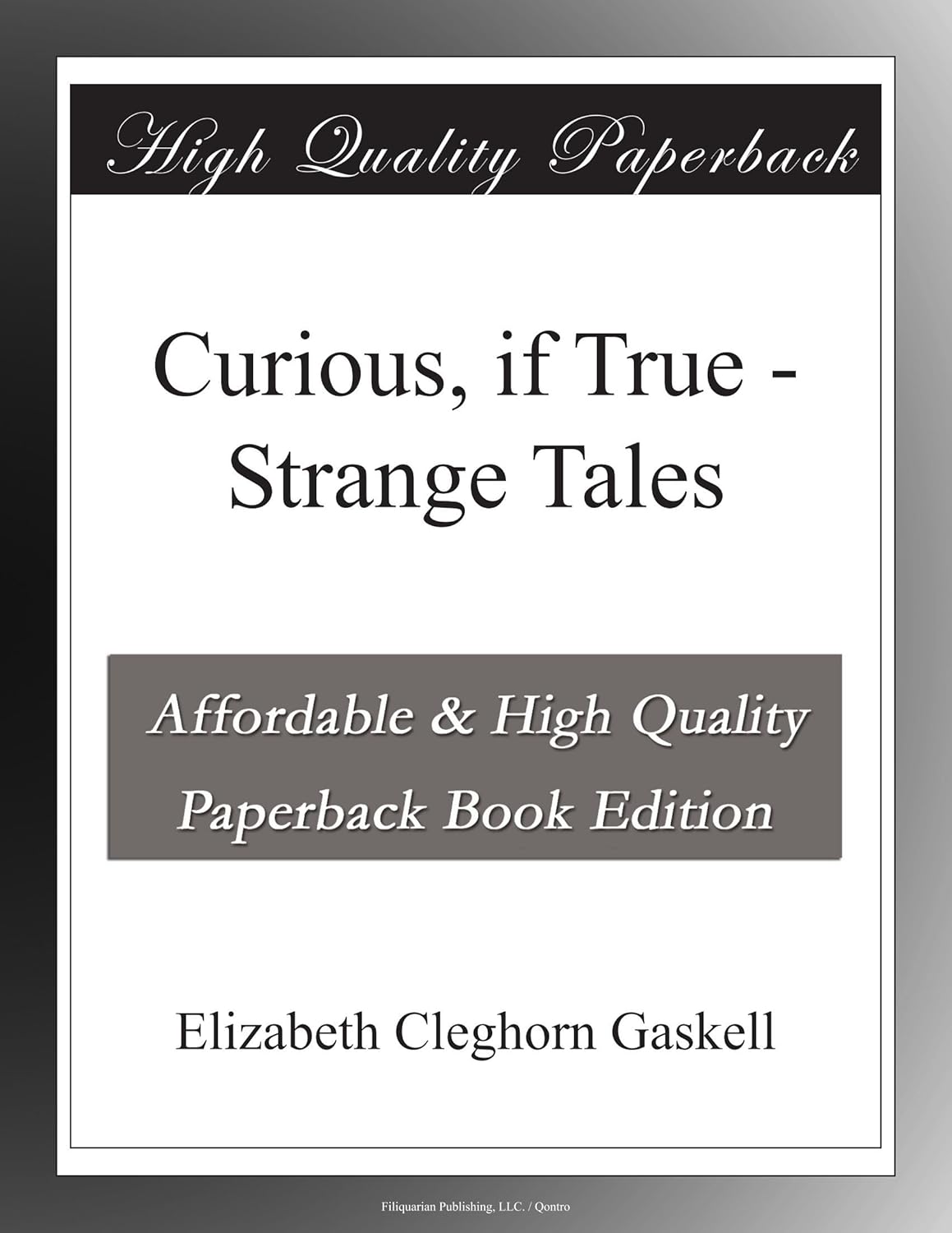 Curious, if True - Strange Tales: Gaskell, Elizabeth Cleghorn: Amazon.com: Books