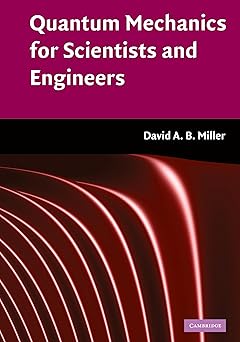 Quantum Mechanics for Scientists and Engineers: Miller, David A. B ...