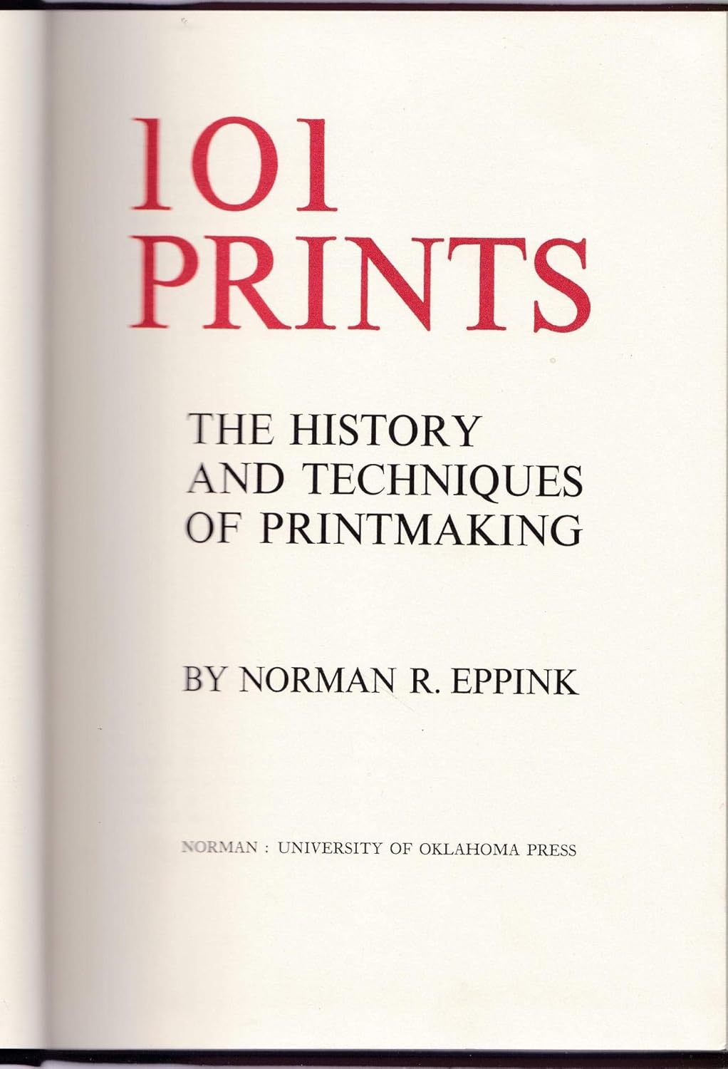 101 Prints: History and Technique of Printmaking: Eppink, Norman R ...
