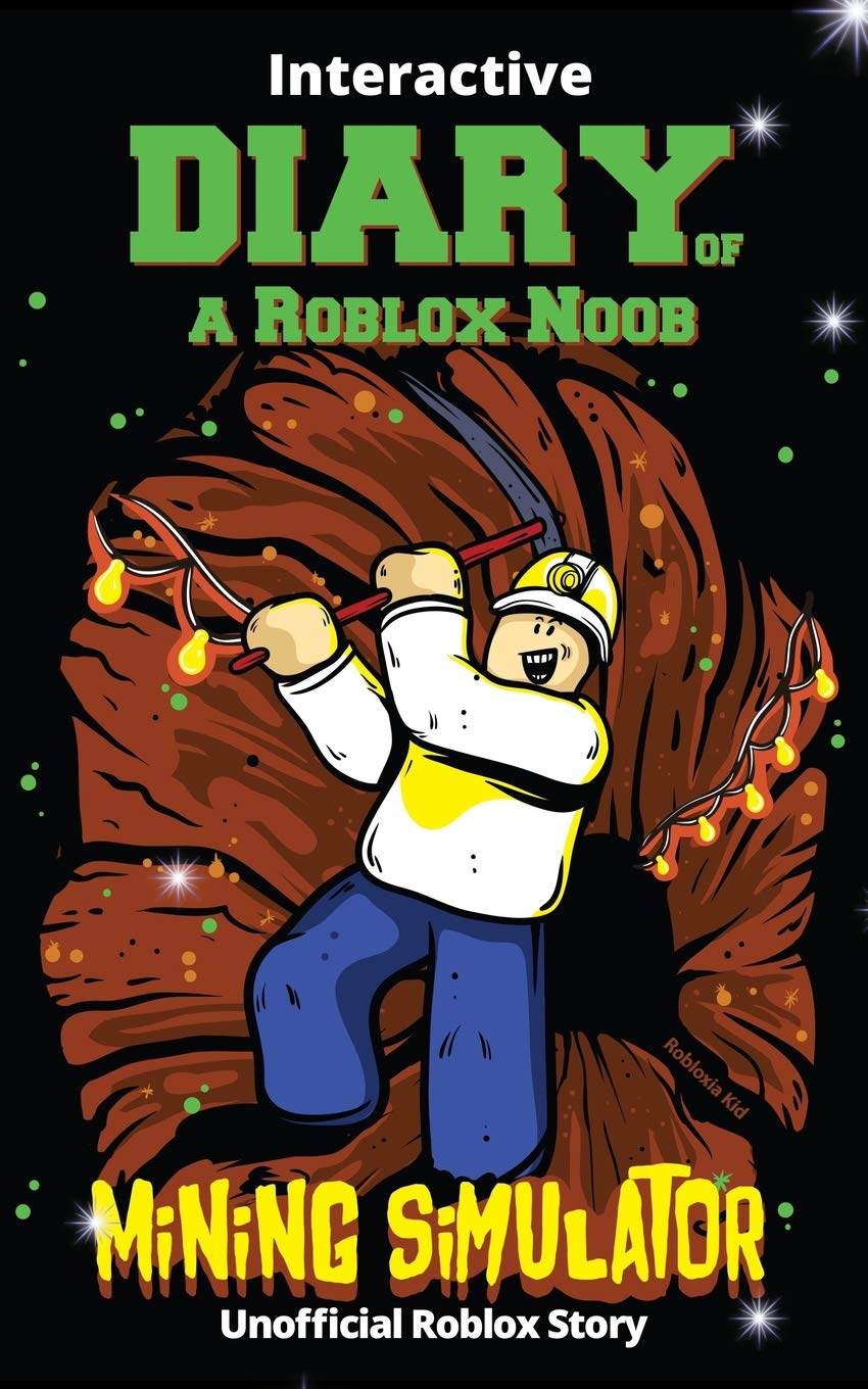 Interactive Diary of a Roblox Noob: Mining Simulator (Roblox Book 8): Kid, Robloxia ...