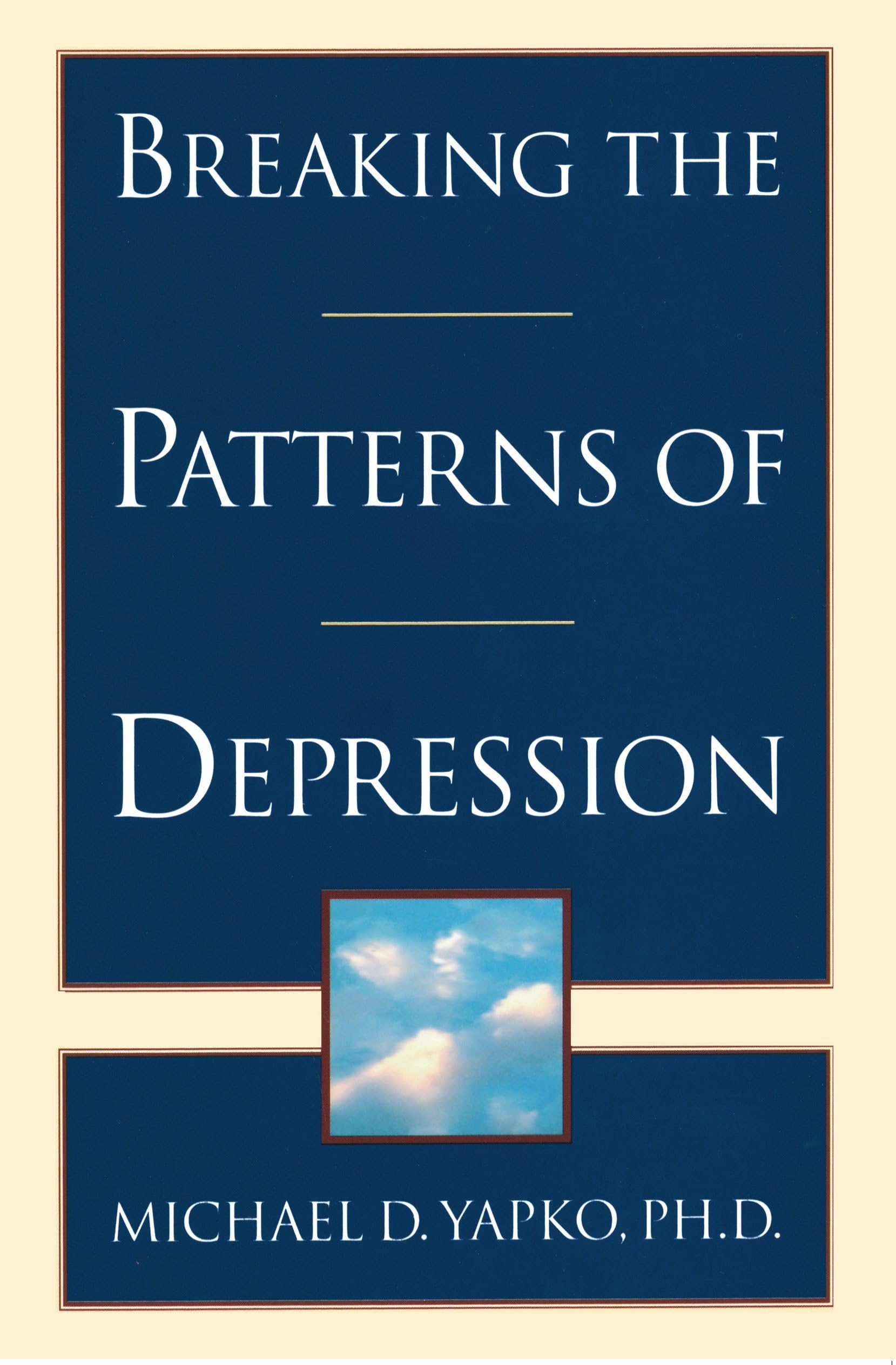 Breaking the Patterns of Depression: Yapko PhD, Michael D.: 9780385483704: Amazon.com: Books
