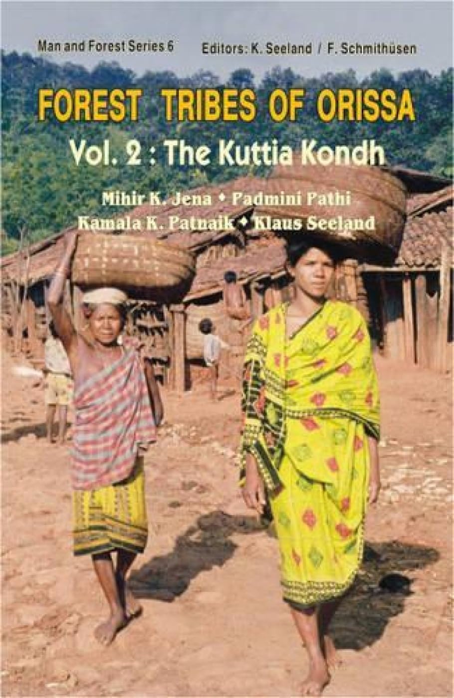 Forest Tribes of Orissa Vol. 2: The Kuttia Kondh: Mihir K. Jena ...