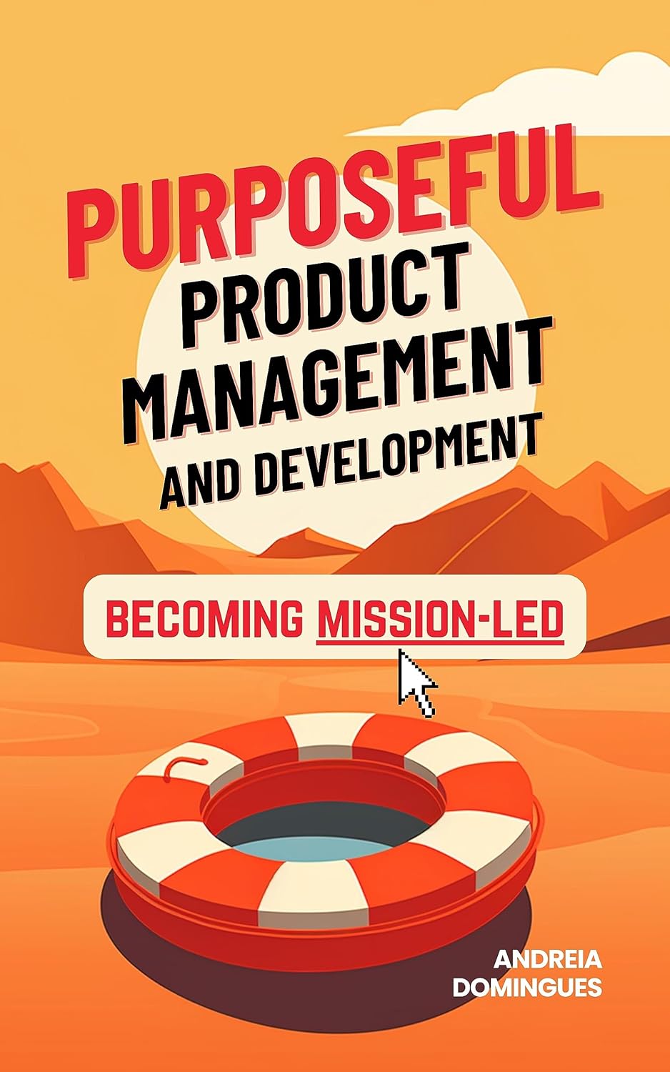Amazon.com: Purposeful Product Management and Development: Becoming Mission-Led eBook ...