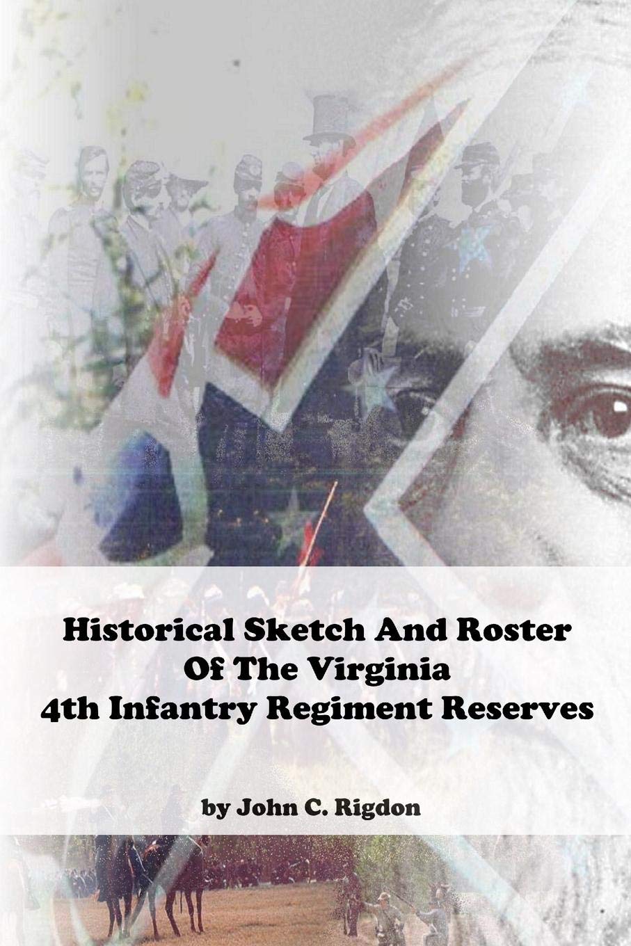 Historical Sketch And Roster Of The Virginia 4th Infantry Regiment ...