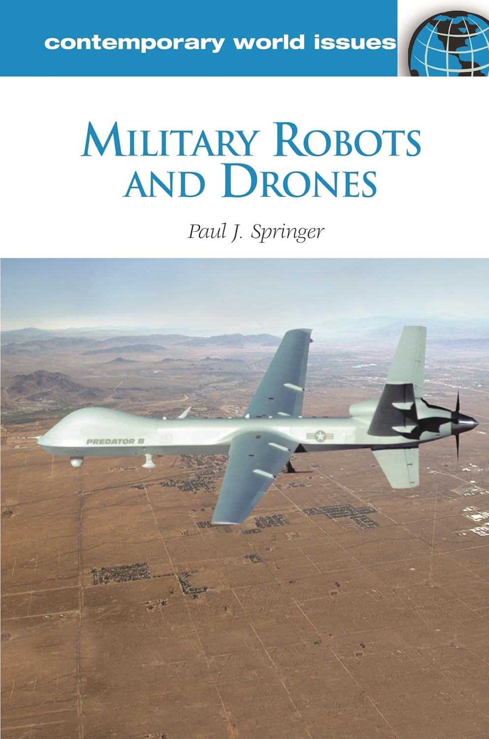 Military Robots and Drones: A Reference Handbook (Contemporary World ...