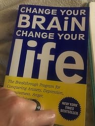 Change Your Brain, Change Your Life (Revised and Expanded): The ...