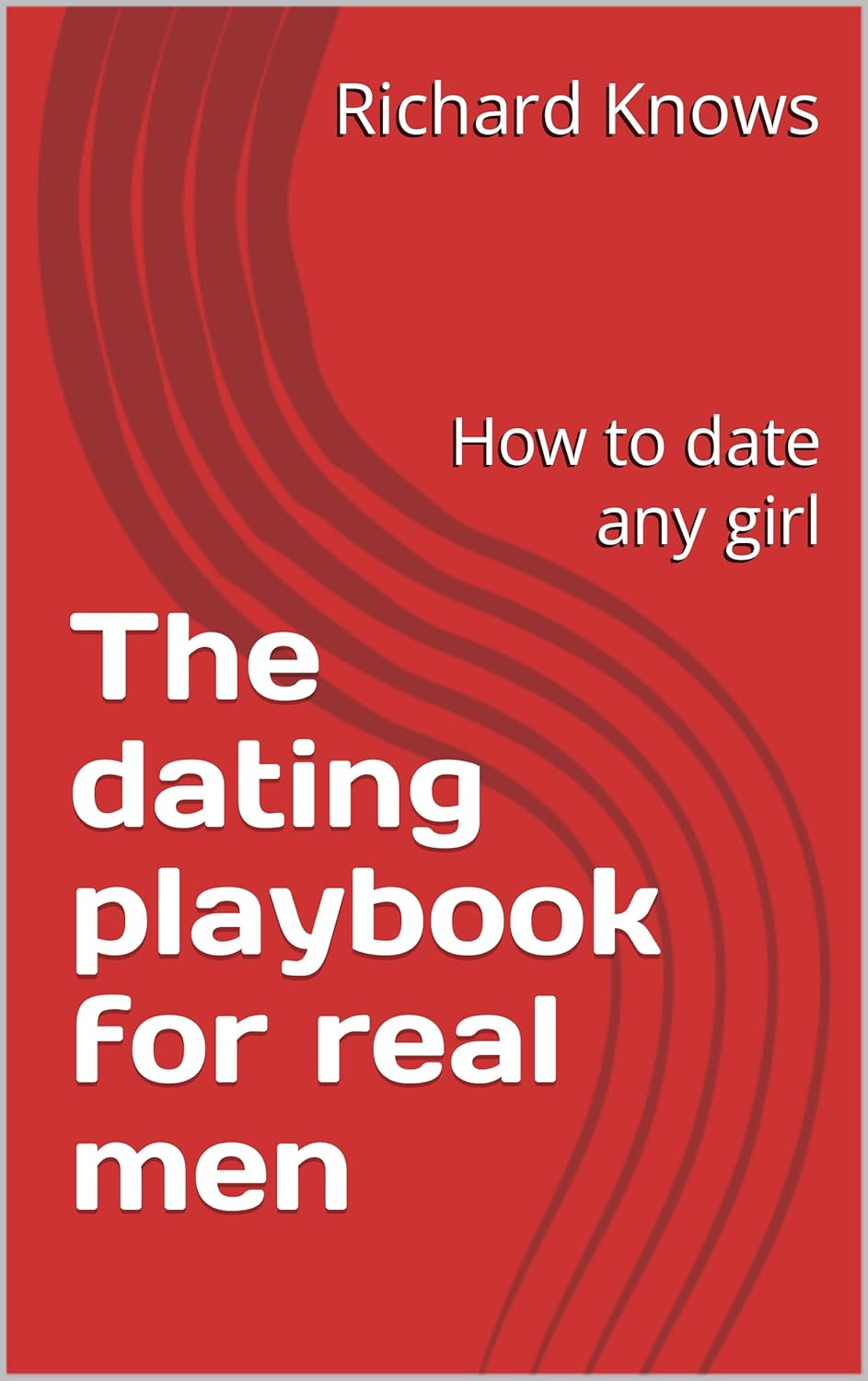 Amazon.com: The dating playbook for real men : How to date any girl ...