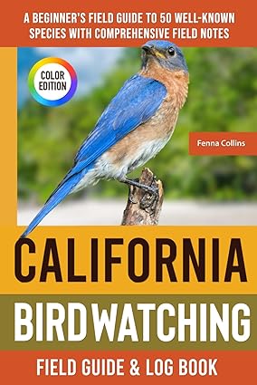 California Birdwatching - Field Guide: A Beginner's Field Guide to 50 ...