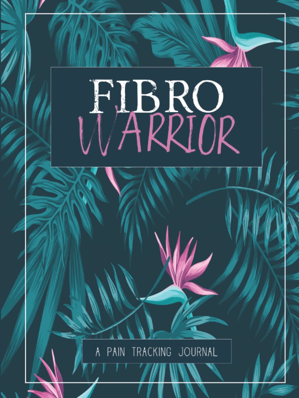Fibro Warrior: A Pain & Symptom Tracking Journal for Fibromyalgia ...