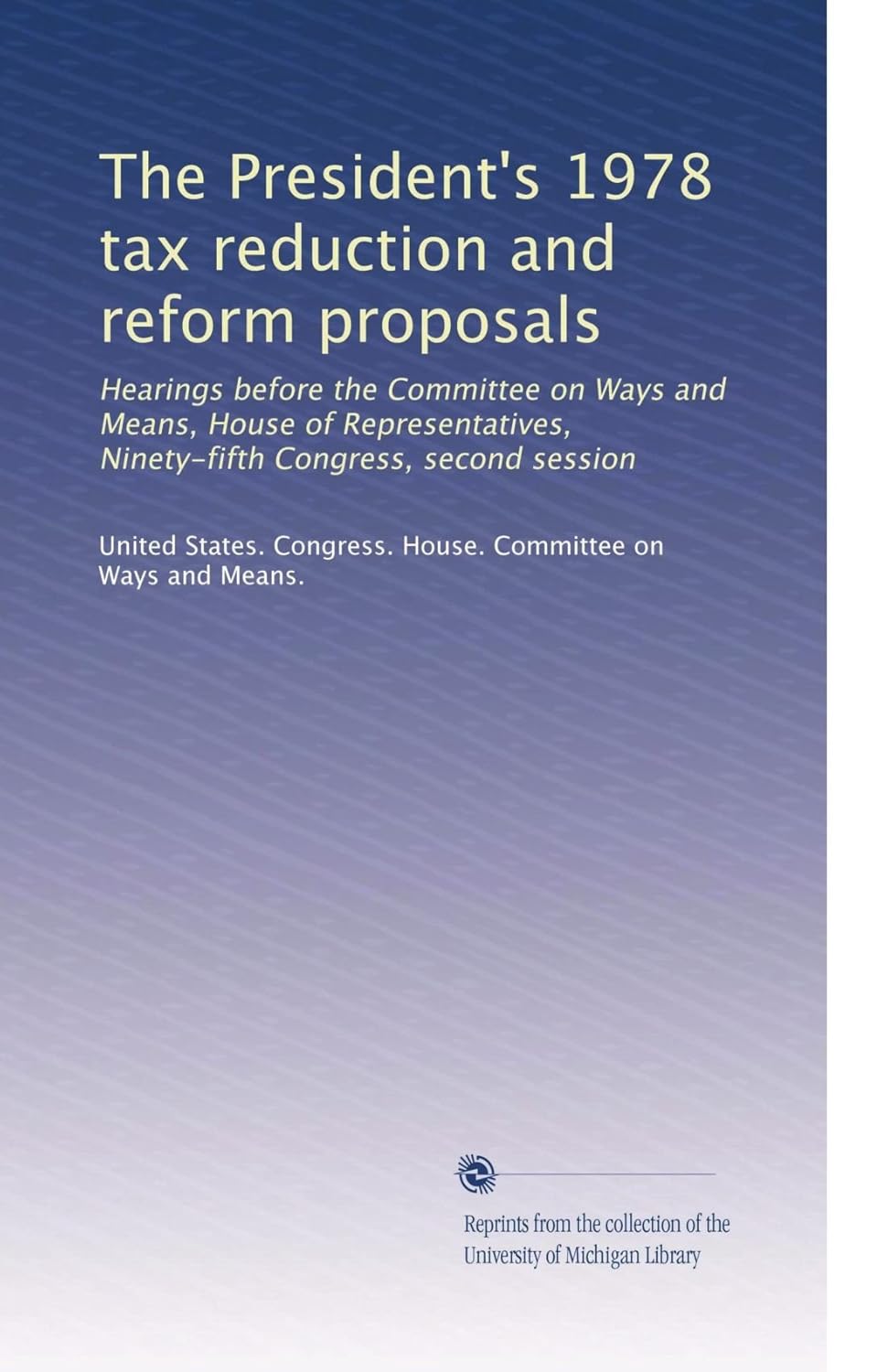 Amazon.com: The President's 1978 tax reduction and reform proposals ...