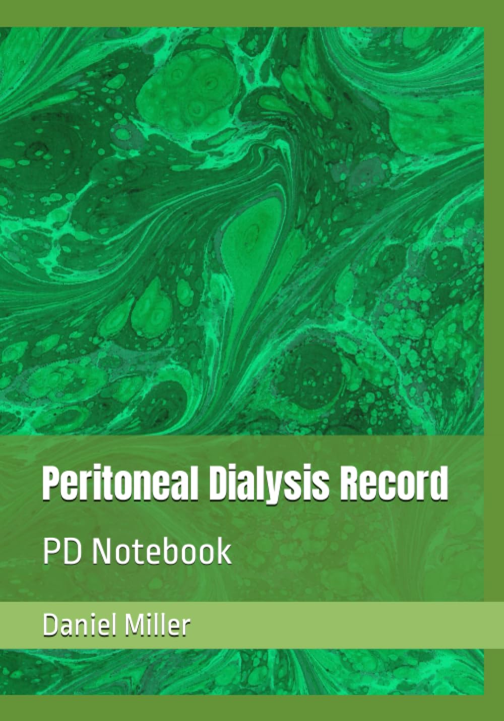 Peritoneal Dialysis Record: PD Notebook: Miller, Daniel John: Amazon ...