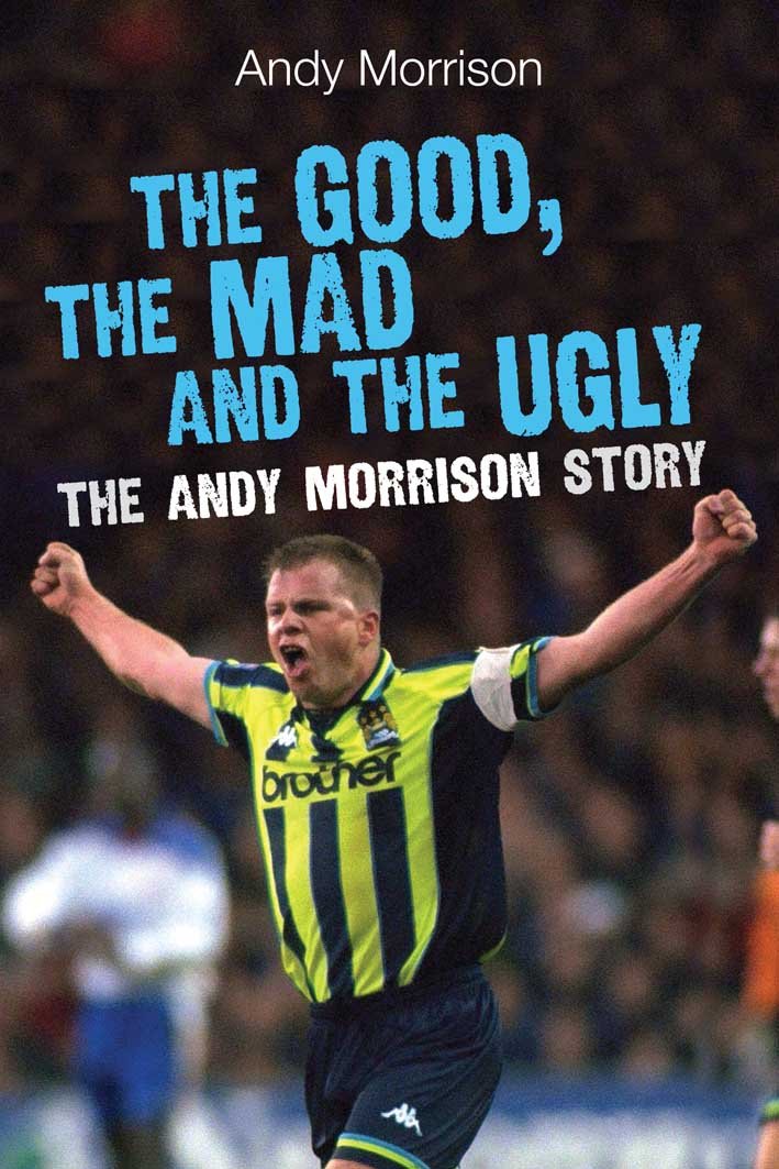 The Good, the Mad and the Ugly The Andy Morrison Story eBook : Morrison ...