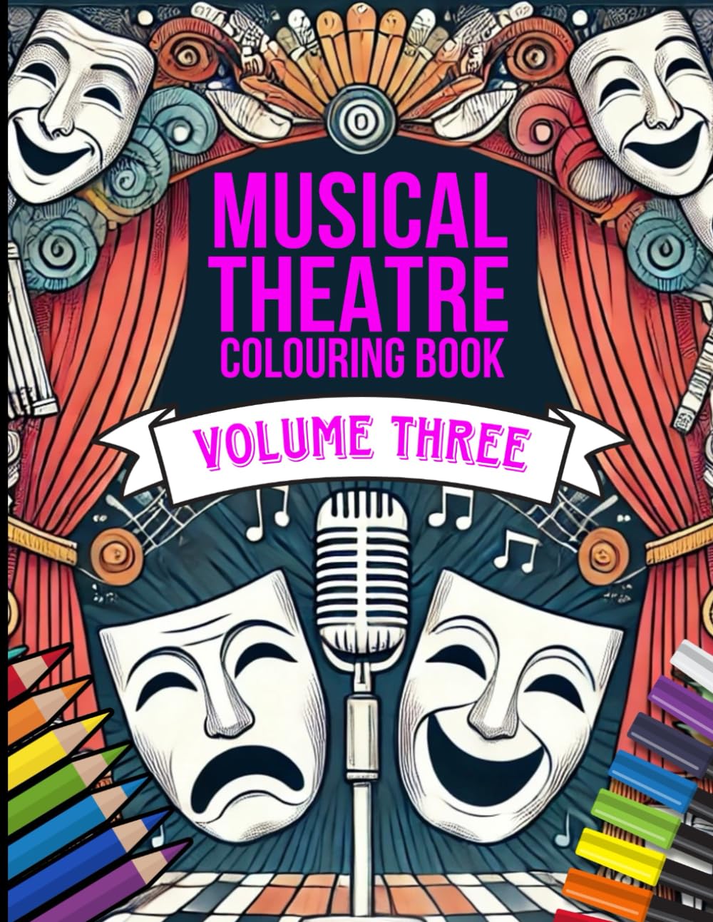 Musical Theatre Colouring Book Volume Three: For everyone that loves ...