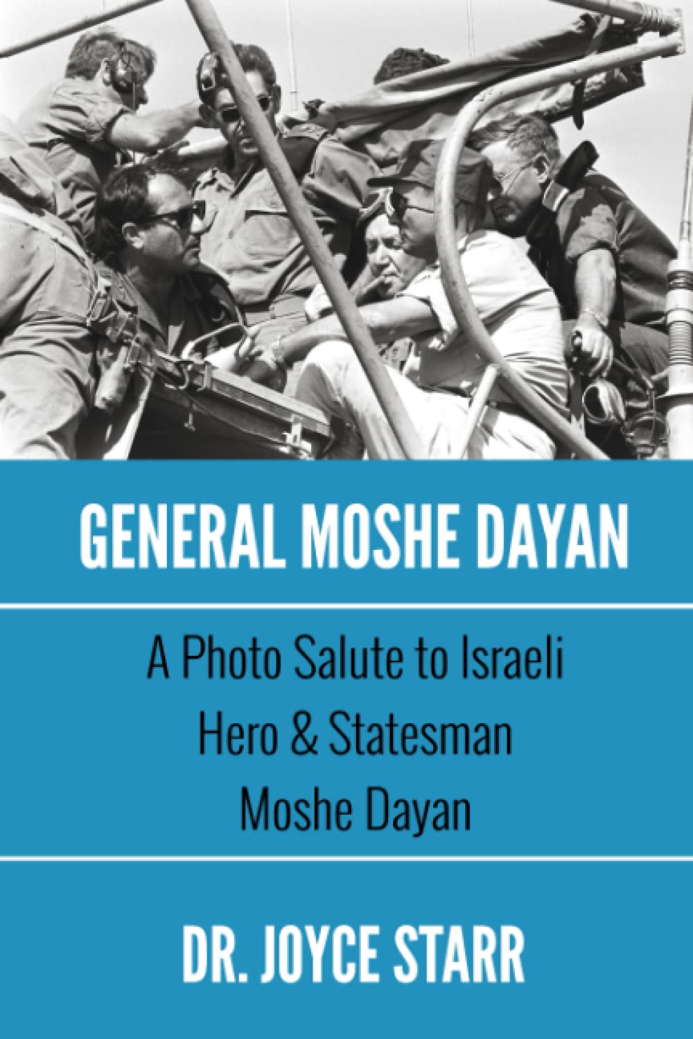 General Moshe Dayan: A Photo Salute to Israeli Hero & Statesman Moshe ...