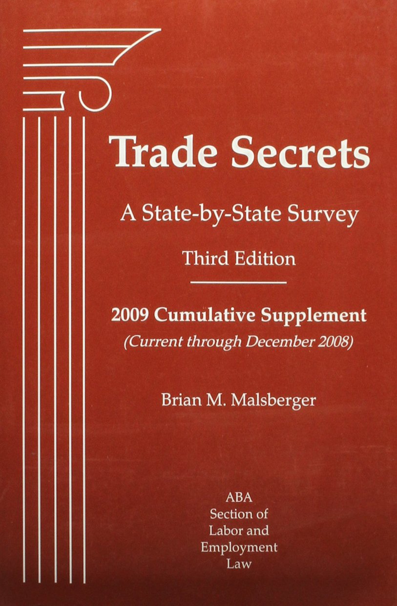 Trade Secrets: A State-by-State Survey, 3rd Ed, 2009 Supplement: Brian ...