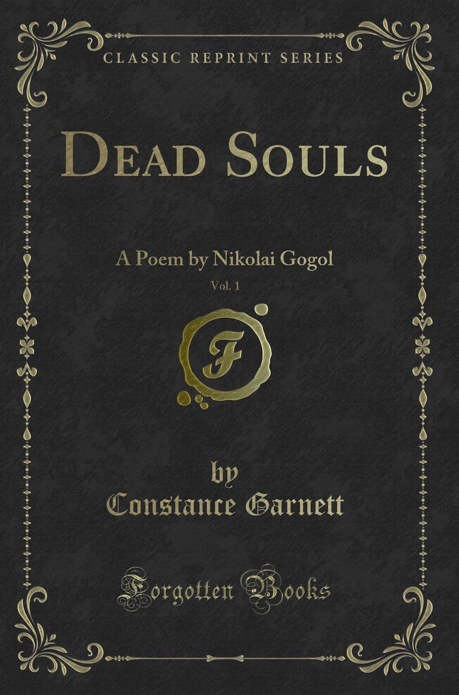 Dead Souls, Vol. 1 (Classic Reprint): A Poem: Gogol, Nikolai ...