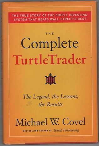 The Complete TurtleTrader: The Legend, the Lessons, the Results: Covel ...