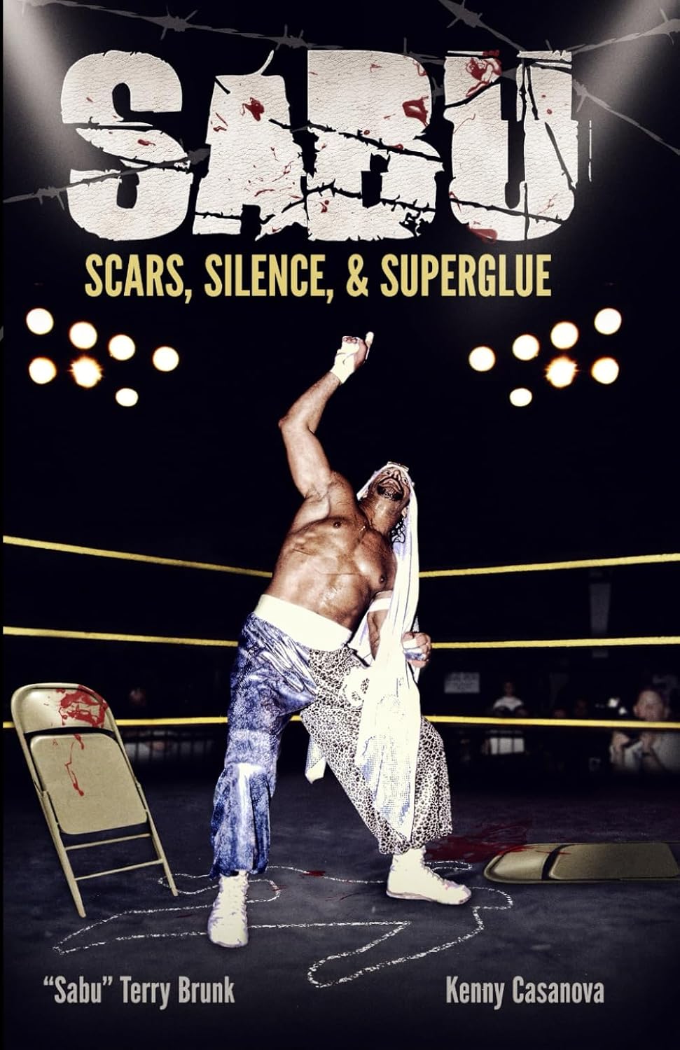 SABU: Scars, Silence, & Superglue: Brunk, Terry, Casanova, Kenny ...