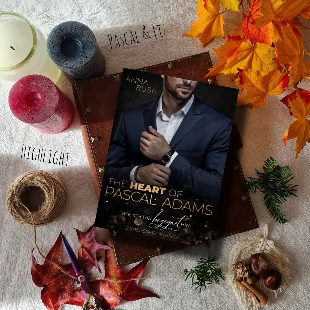 The Heart of Pascal Adams - Wie ich dir begegnet bin: Ex-Boss-Romance (Fallen Boss Tales 2 ...