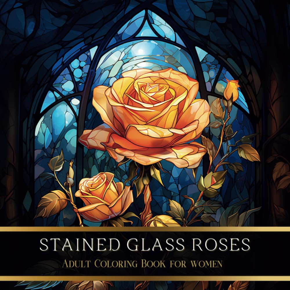 Amazon.com: Stained Glass Roses Adult Coloring Book for Women: A ...