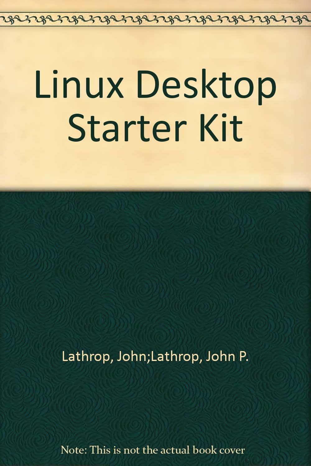 Linux Desktop Starter Kit: John P. Lathrop, John;Lathrop: 9780072122817 ...