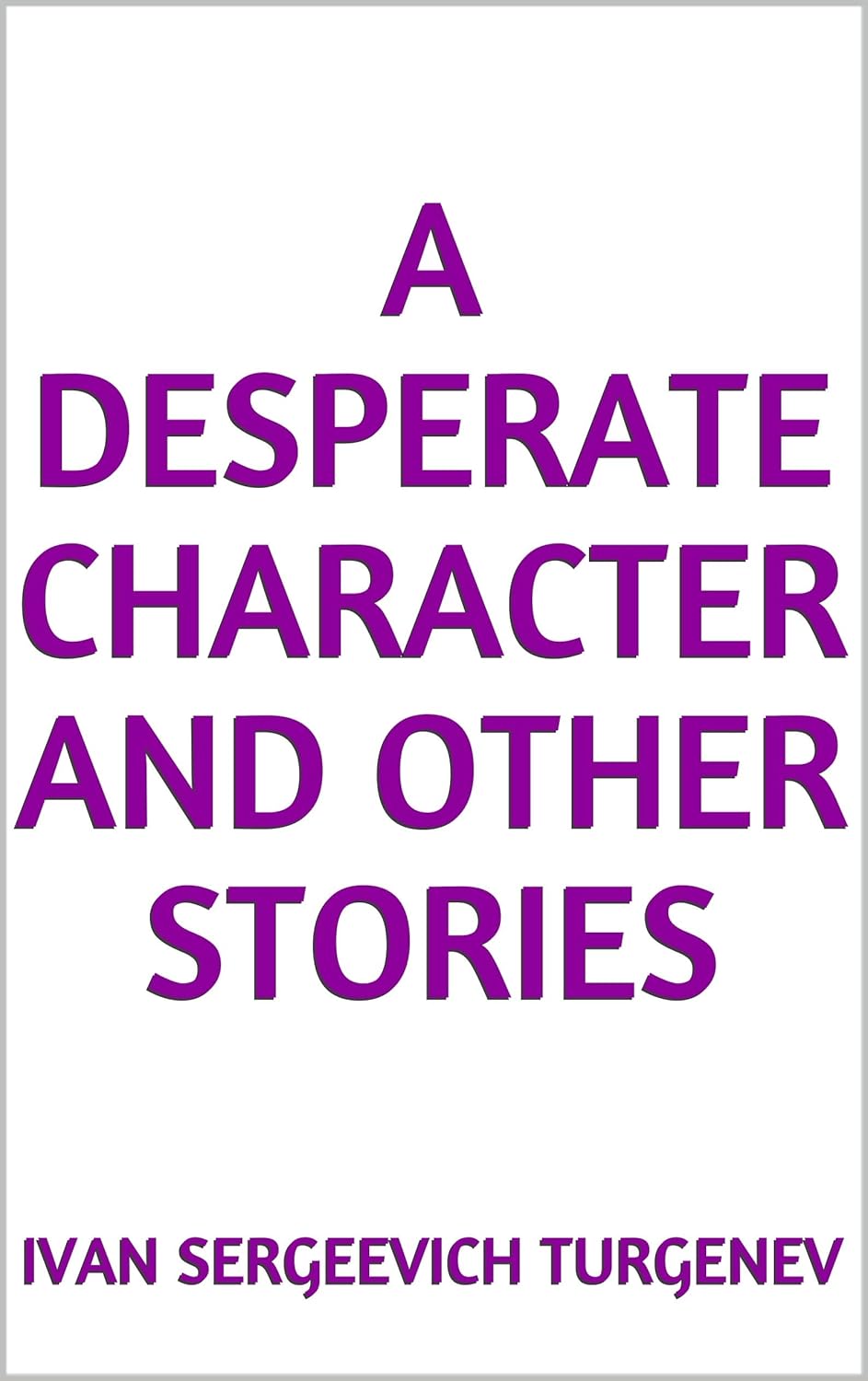 A Desperate Character and Other Stories eBook : Turgenev, Ivan ...