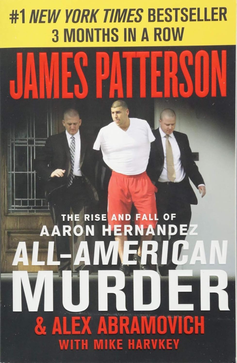 All-American Murder: The Rise and Fall of Aaron Hernandez, the ...