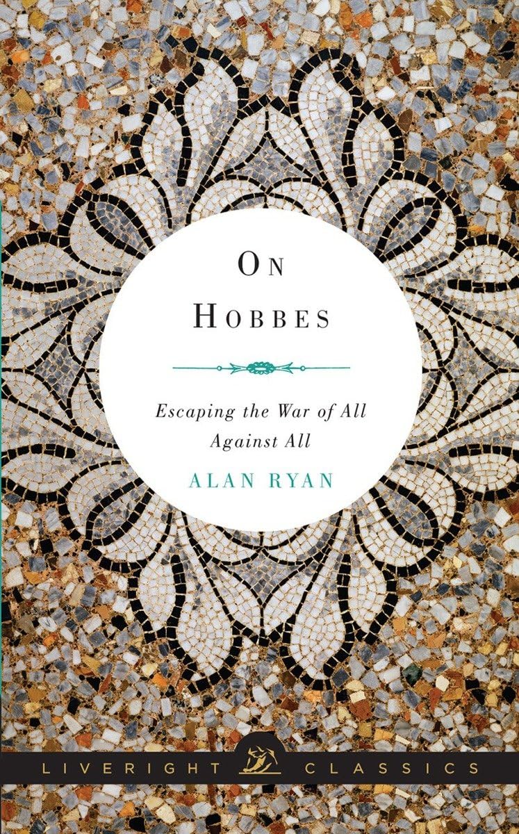 On Hobbes: Escaping the War of All Against All (Liveright Classics ...