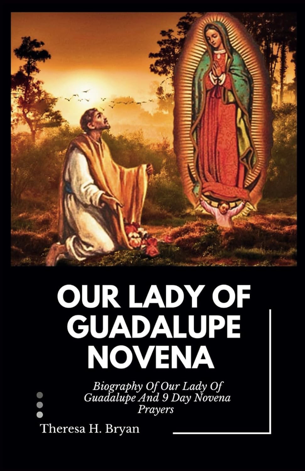 Our Lady Of Guadalupe Novena: Biography Of Our Lady Of Guadalupe And 9 ...