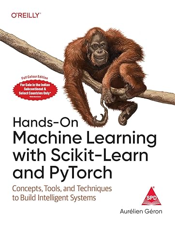 Hands-On Machine Learning with Scikit-Learn and PyTorch: Concepts ...