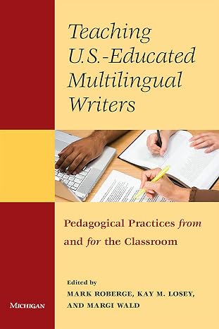 Teaching U.S.-Educated Multilingual Writers: Pedagogical Practices from ...