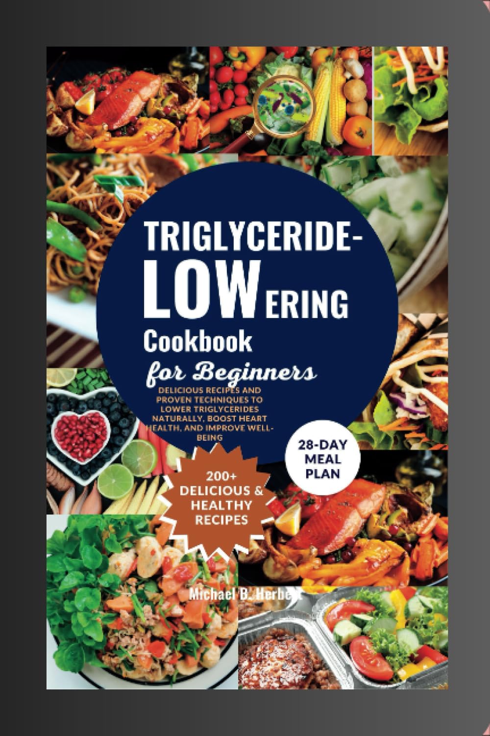 Triglyceride-Lowering Cookbook for Beginners: Delicious Recipes and ...