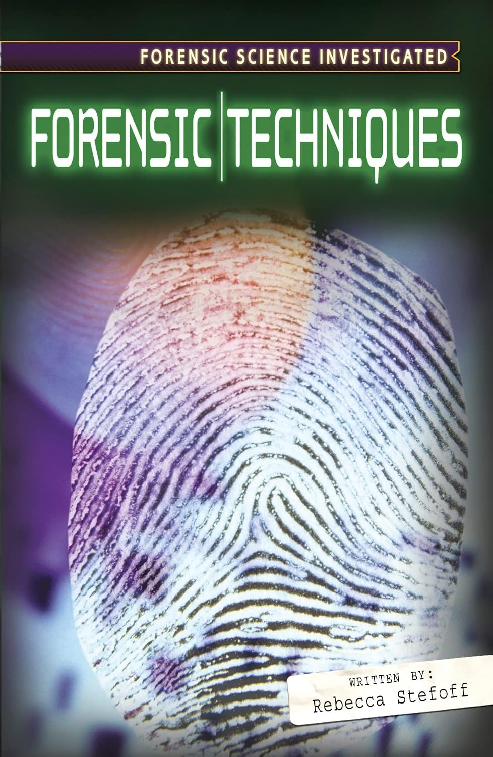 Forensice Techniques (Forensic Science Investigated): Stefoff, Rebecca ...