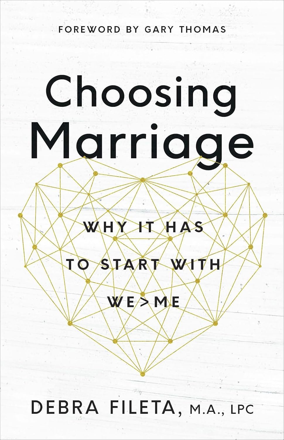 Choosing Marriage: Why It Has to Start with We>Me: Fileta, Debra ...