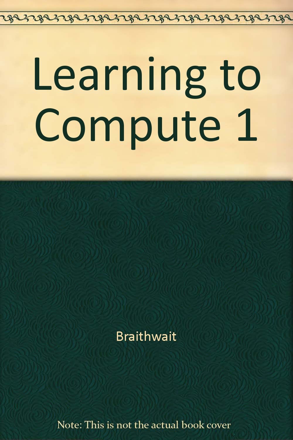 Learning to Compute 1: Amazon.co.uk: 9780030475078: Books