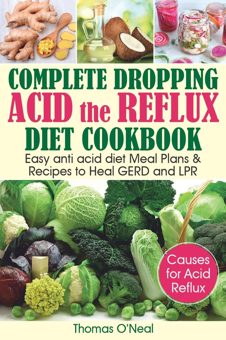 Complete Dropping Acid Reflux Diet Cookbook: Easy Anti Acid Diet Meal ...
