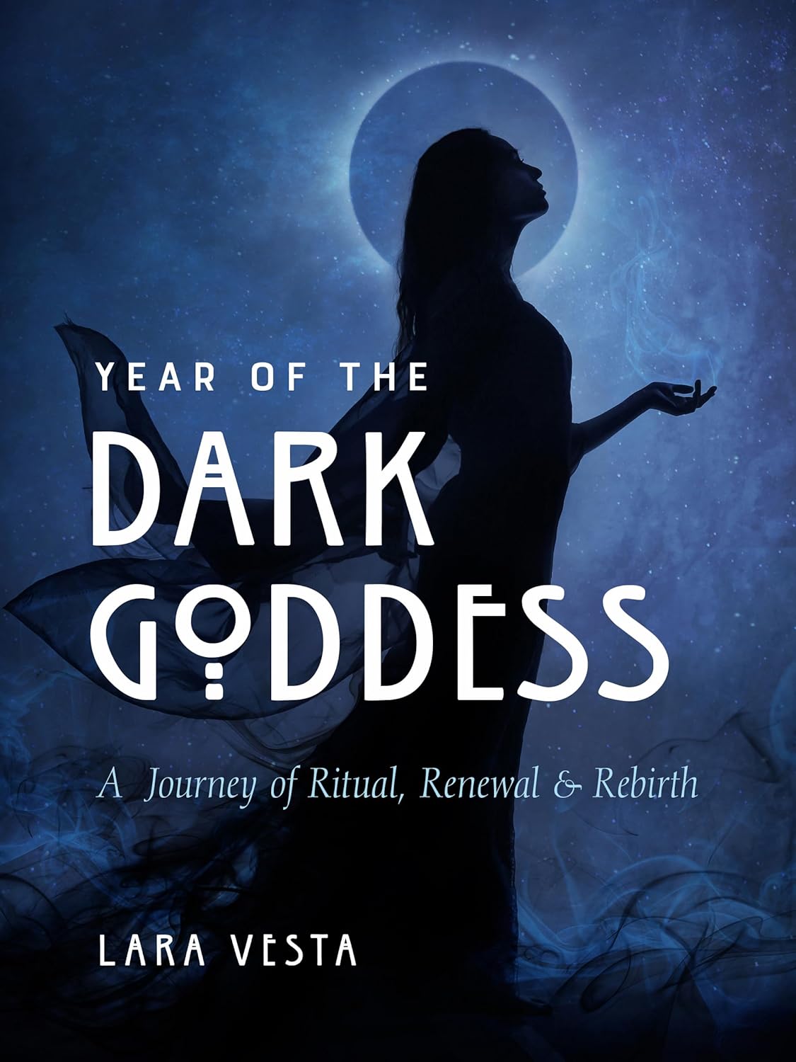 Year of the Dark Goddess: A Journey of Ritual, Renewal & Rebirth: Vesta ...