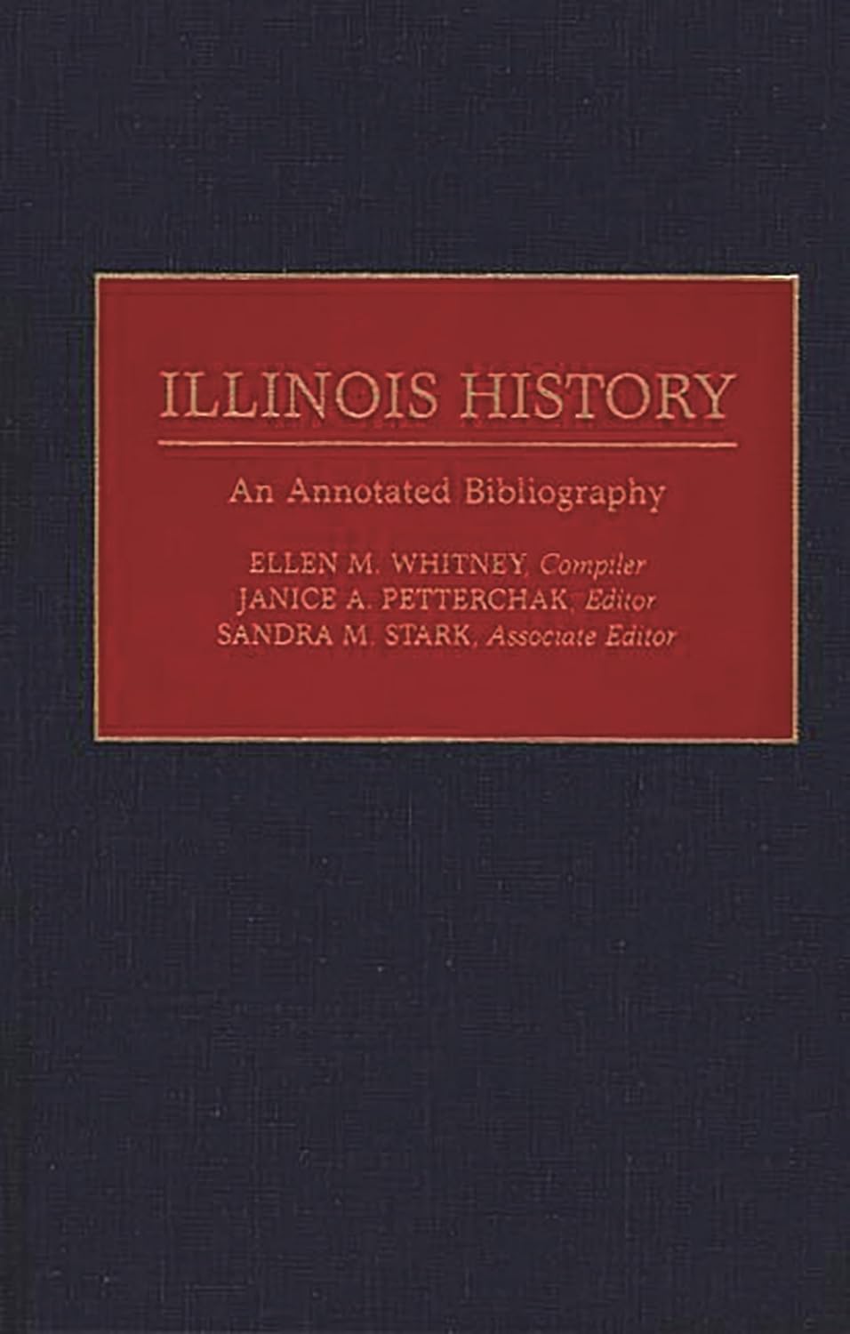 Illinois History: An Annotated Bibliography (Bibliographies of the ...